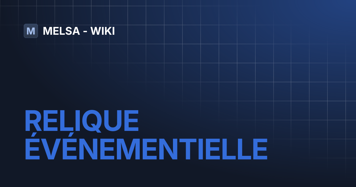 RELIQUE ÉVÉNEMENTIELLE | MELSA - WIKI